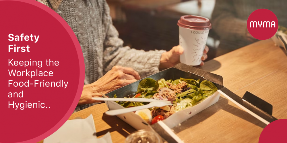Safety First: Keeping the Workplace Food-Friendly and Hygienic – Myma
